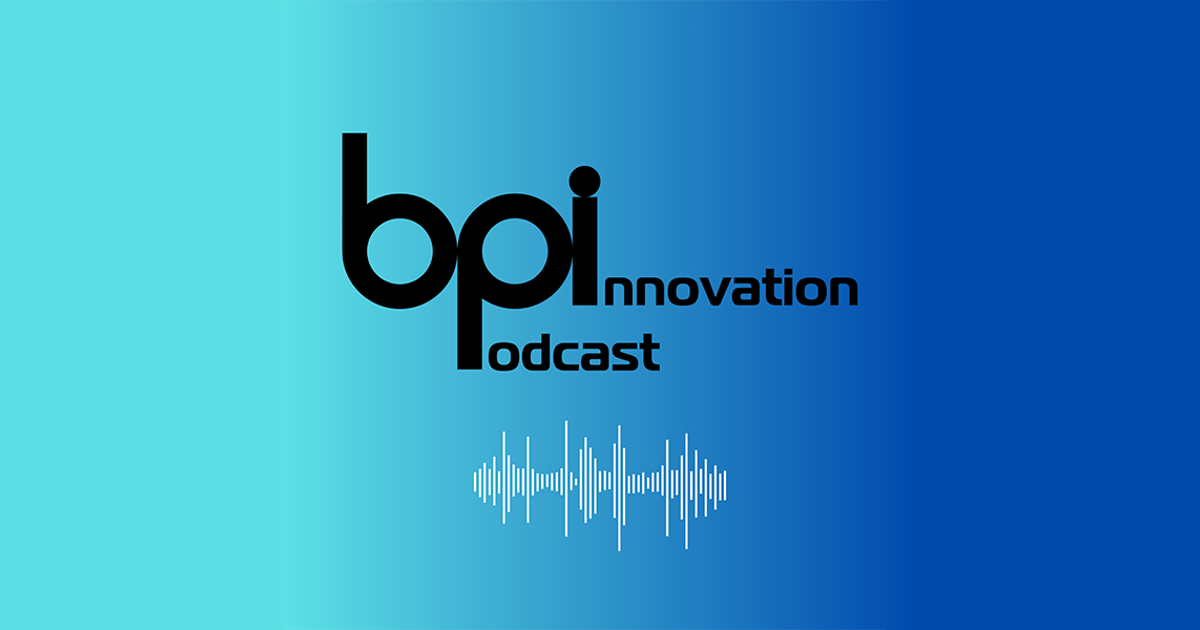BPI launches new Innovation Podcast series - The BPI